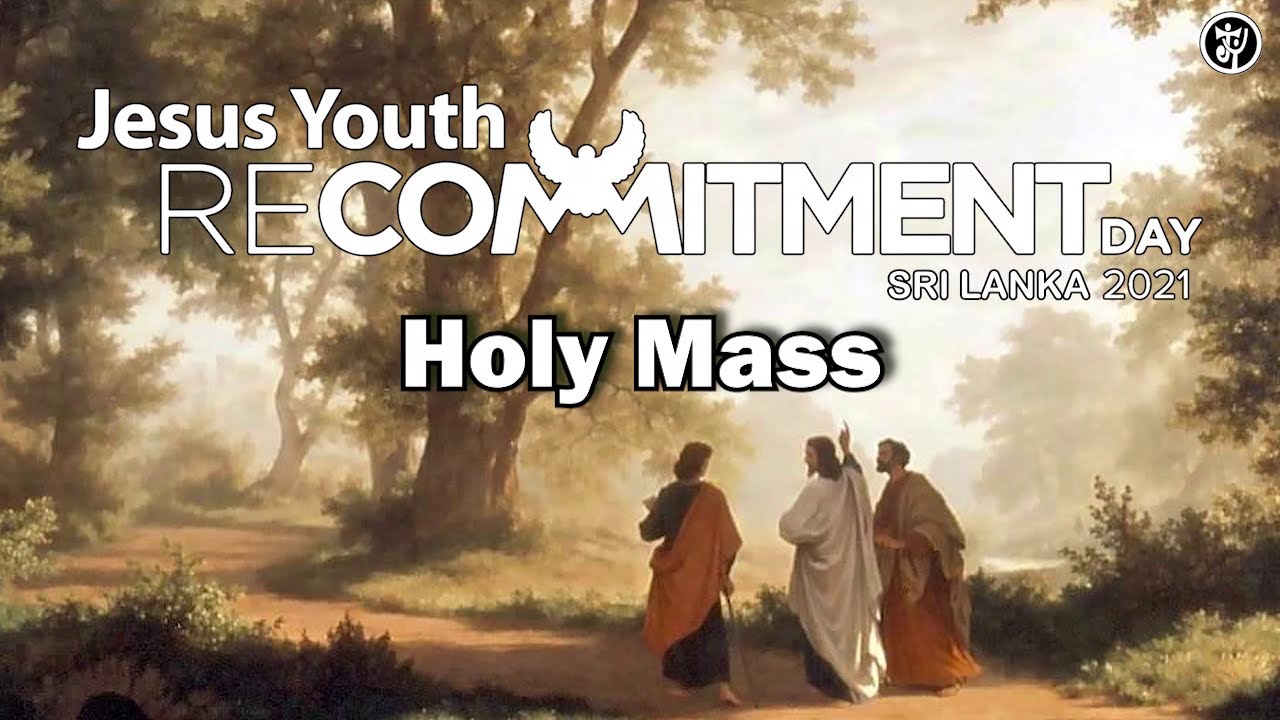 Recommitment Day 2021 - Holy Mass | Jesus Youth Sri Lanka - YouTube