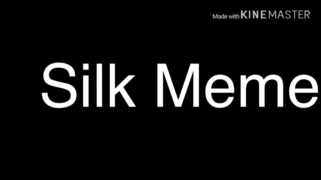 Silk Meme / I’m a beginner ;-: - YouTube