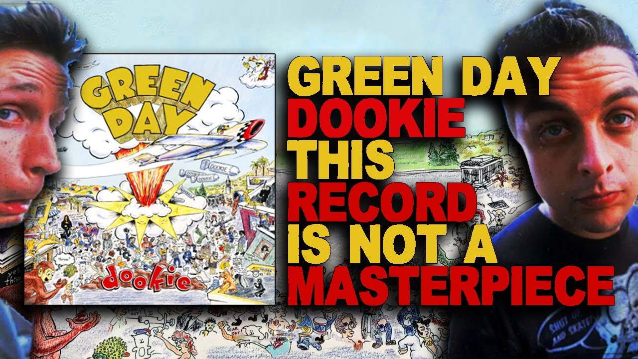 Dookie Is The Farthest Thing From A Masterpiece (It Feels Half Baked ...