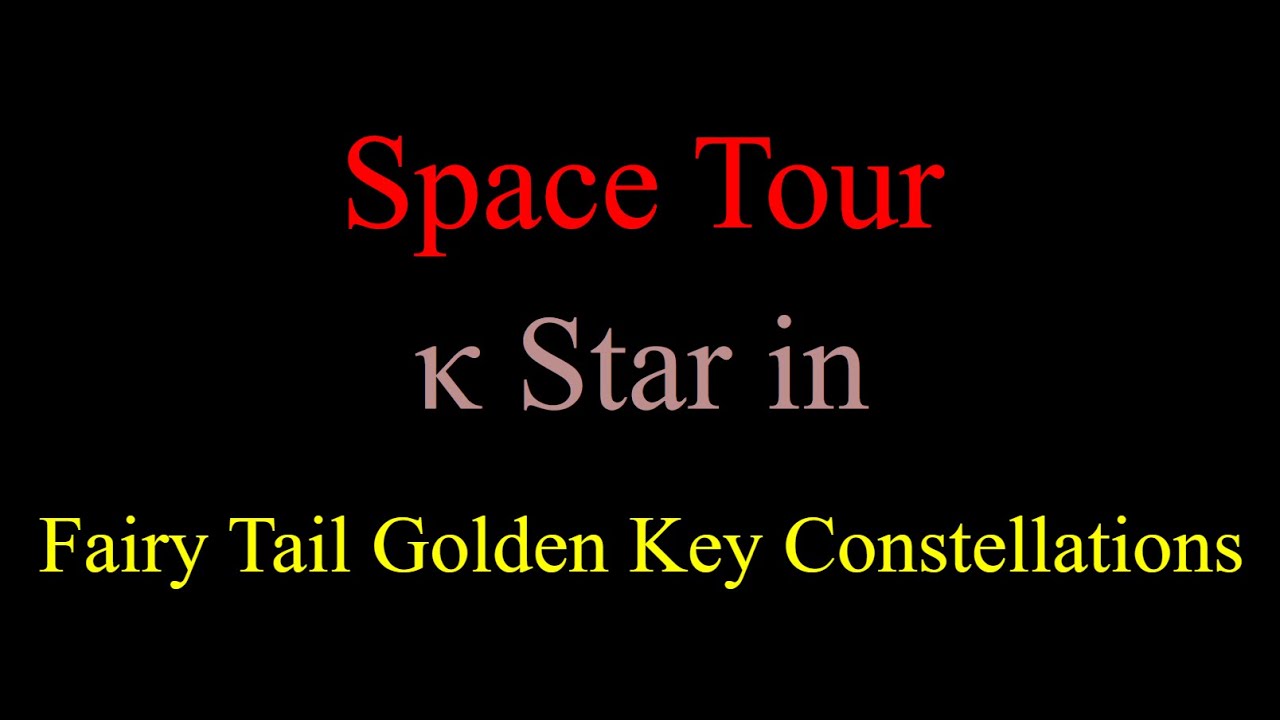 Space Tour - κ Star in Fairy Tail Golden Key Constellations - YouTube