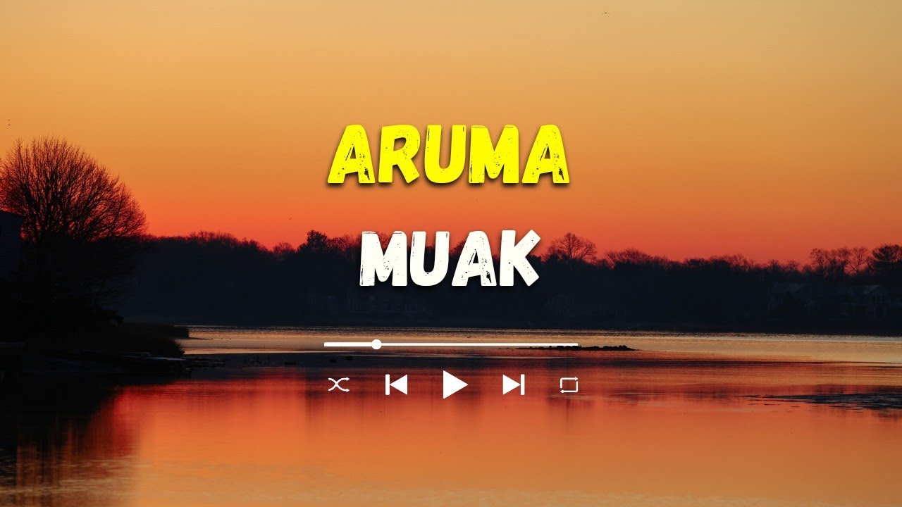 ARUMA - MUAK (LIRIK VIDEO) - YouTube