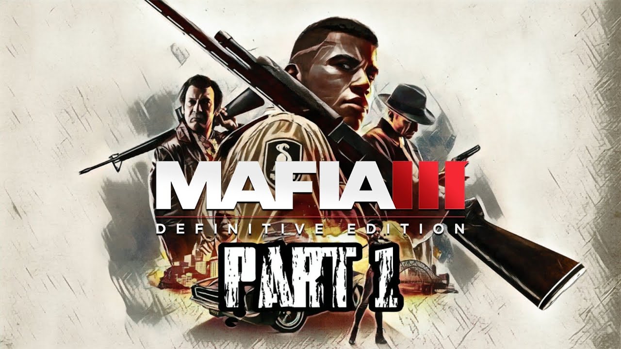 Mafia III: Definitive Edition! "Loyalty and Betrayal" (Part 1) - YouTube