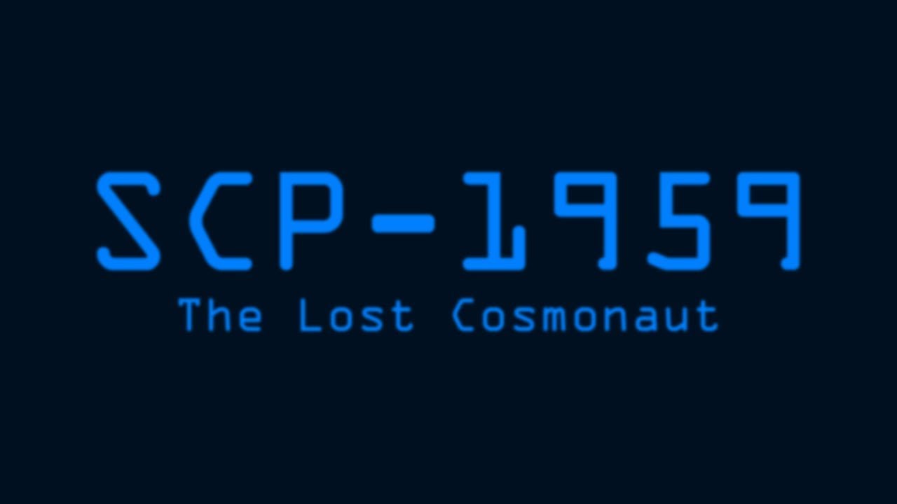 SCP-1959 - The Lost Cosmonaut - YouTube
