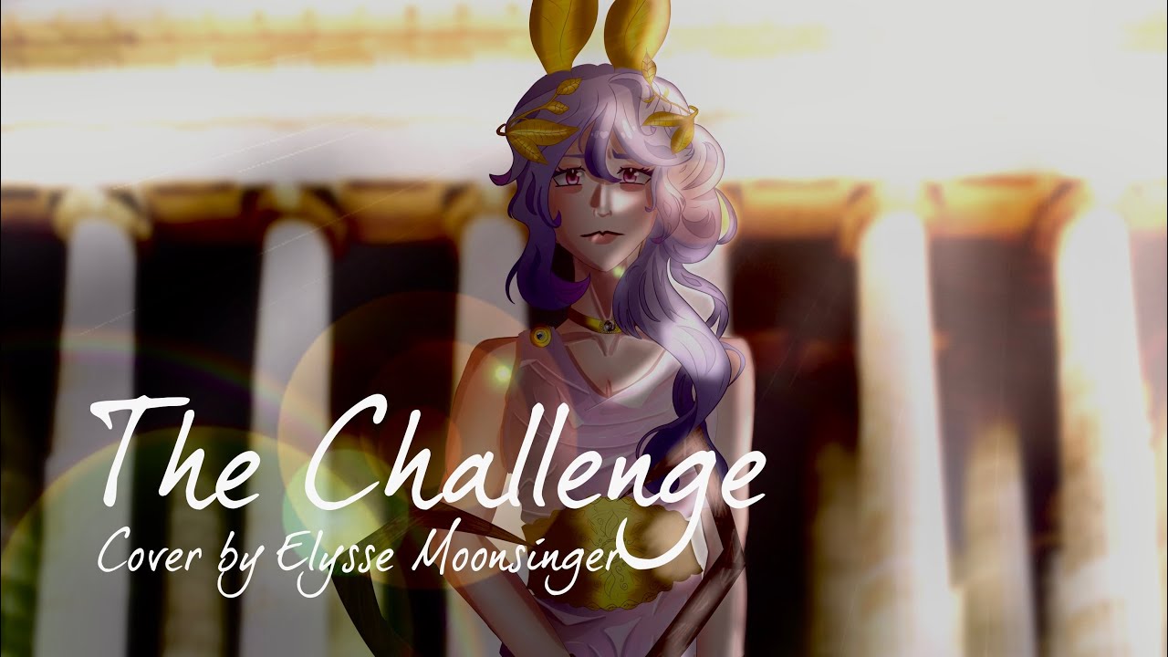 The Challenge (EPIC: The Musical) covered by Elysse Moonsinger // first ...