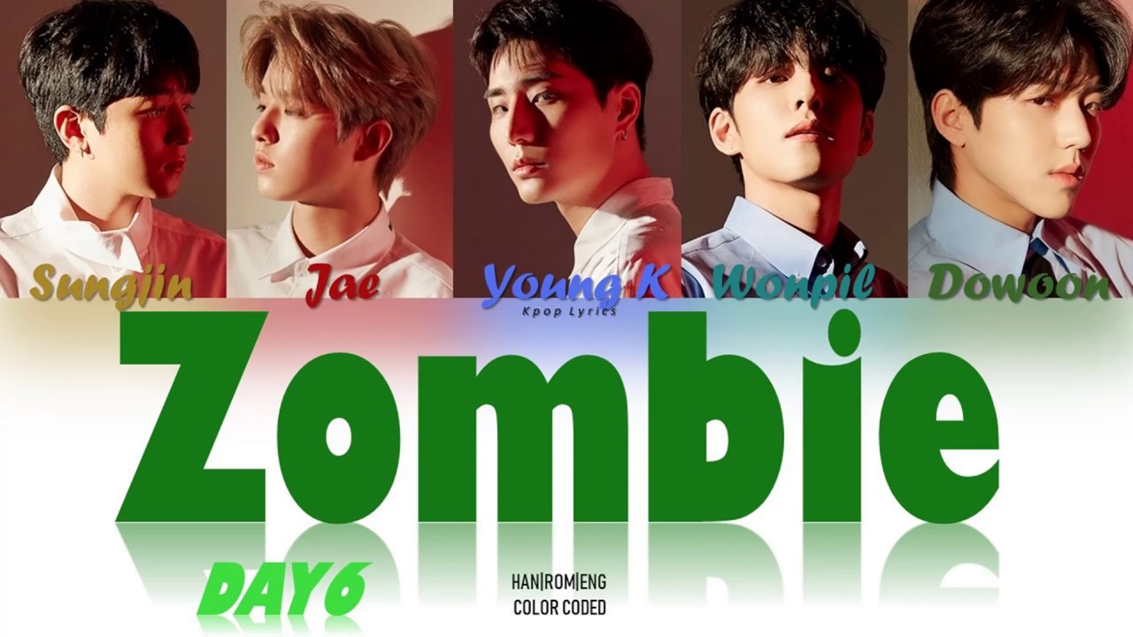 DAY6 (데이식스) "Zombie" Lyrics (Color Coded Han|Rom|Eng) - YouTube
