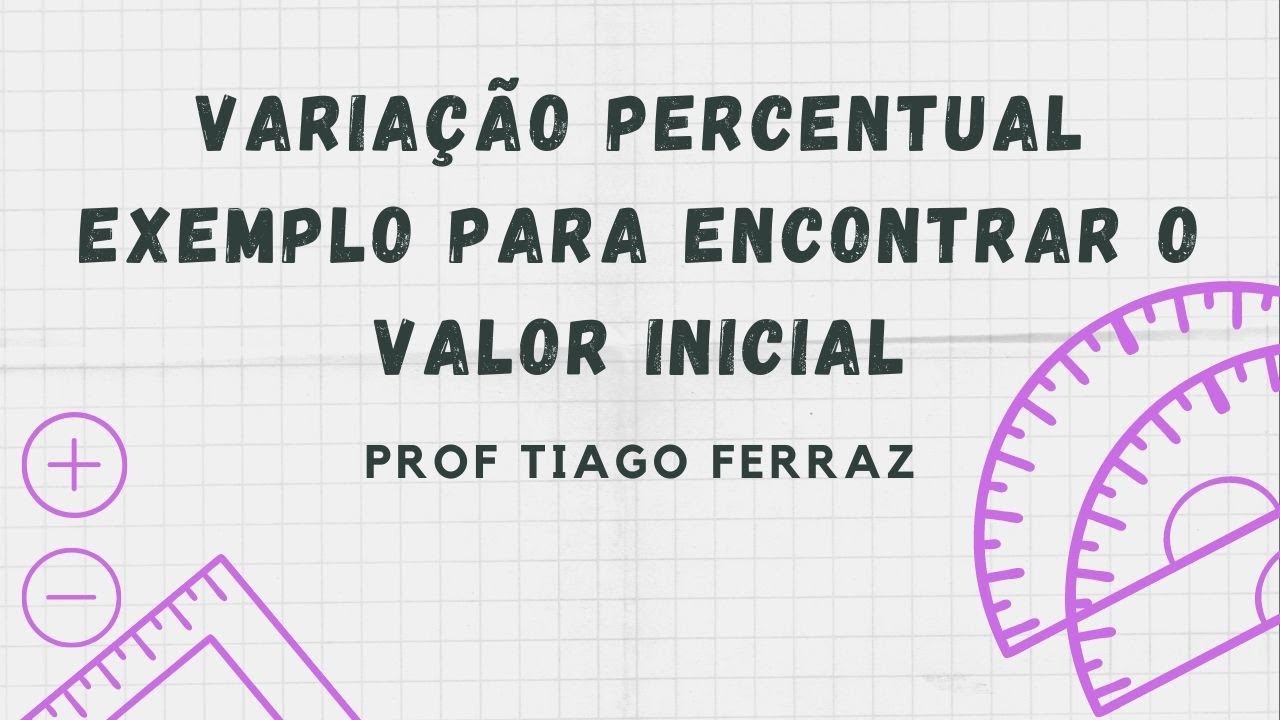 Variação Percentual - Exemplo para descobrir o valor inicial - YouTube