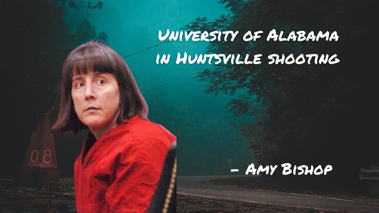 Episode 10 Amy Bishop University of Alabama in Huntsville Shooting ...