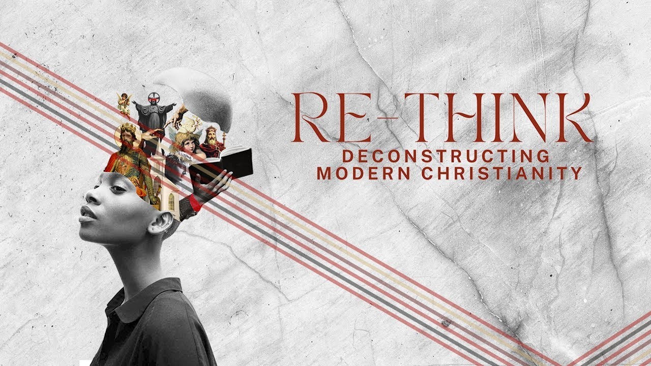 Re-Think: Deconstructing Modern Christianity Pt. 5 | Live Experience ...