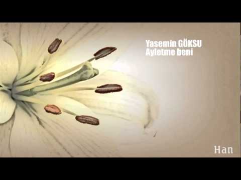 Yasemin Göksu - Ayletme Beni