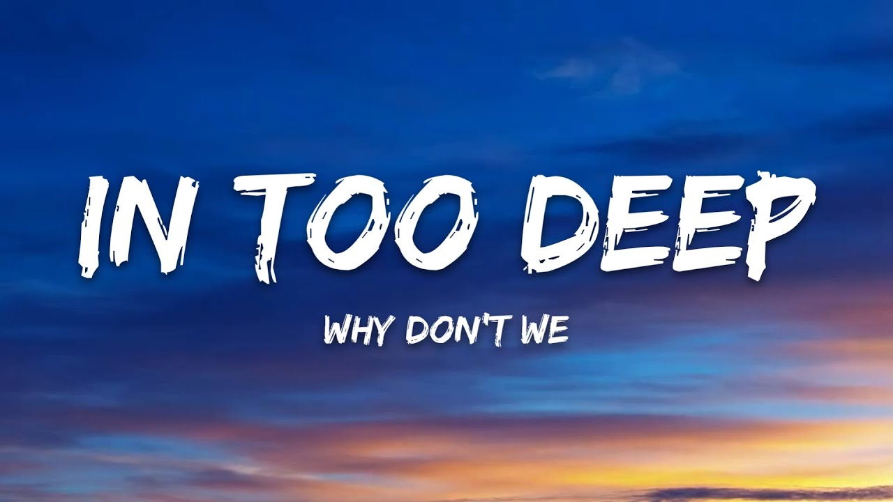 Why Don't We - In Too Deep (Lyrics) - YouTube