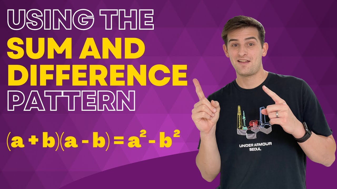 Use The Sum And Difference Pattern YouTube Use The Sum And Difference Pattern YouTube