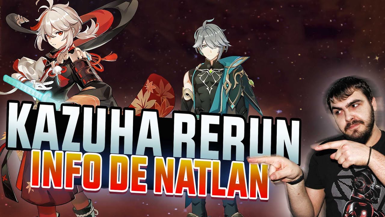 RERUN DE KAZUHA y RESURRECION DE FATUIS EN NATLAN?! GENSHIN IMPACT gameplay español - YouTube