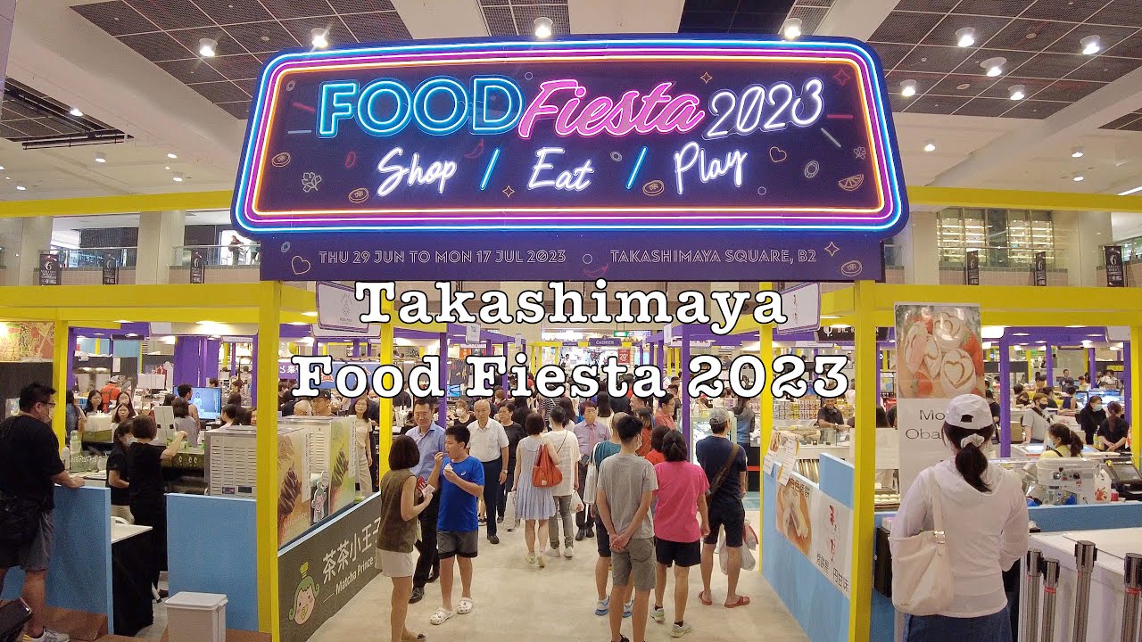 Food Fiesta 2023 at Takashimaya 4K #foodfiesta #takashimaya #singapore ...