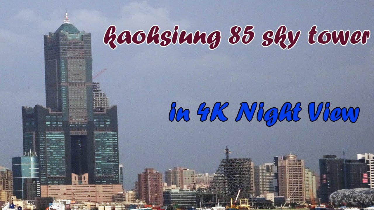 [4K] Kaohsiung 85 Sky Tower - Beautiful Night View of Kaohsiung - YouTube