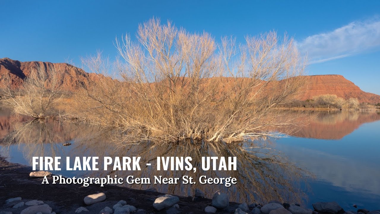 Fire Lake Park in Ivins, Utah - A Photographer's Perspective - YouTube