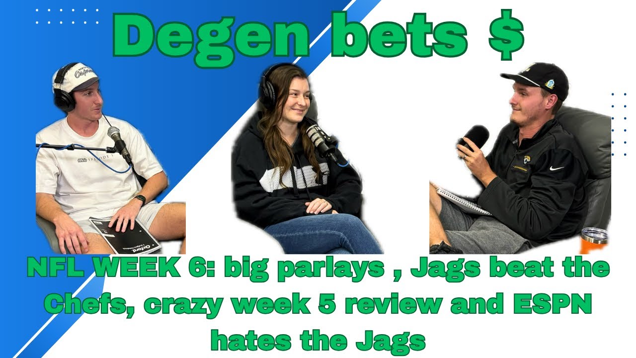 Episode 6- Degen Bets NFL week 6, Big parlays, Jags beat chefs, week 5 ...