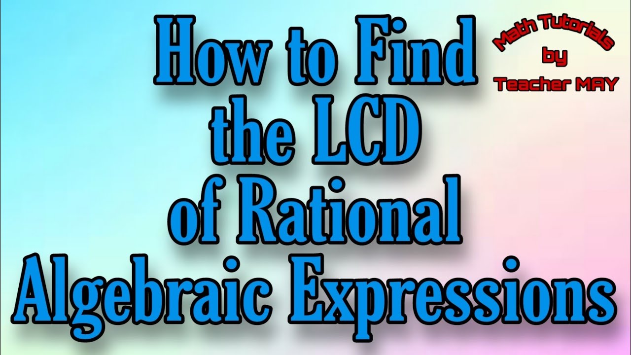 How To Find The LCD Least Common Denominator Of Rational Algebraic how-to-find-the-lcd-least-common-denominator-of-rational-algebraic