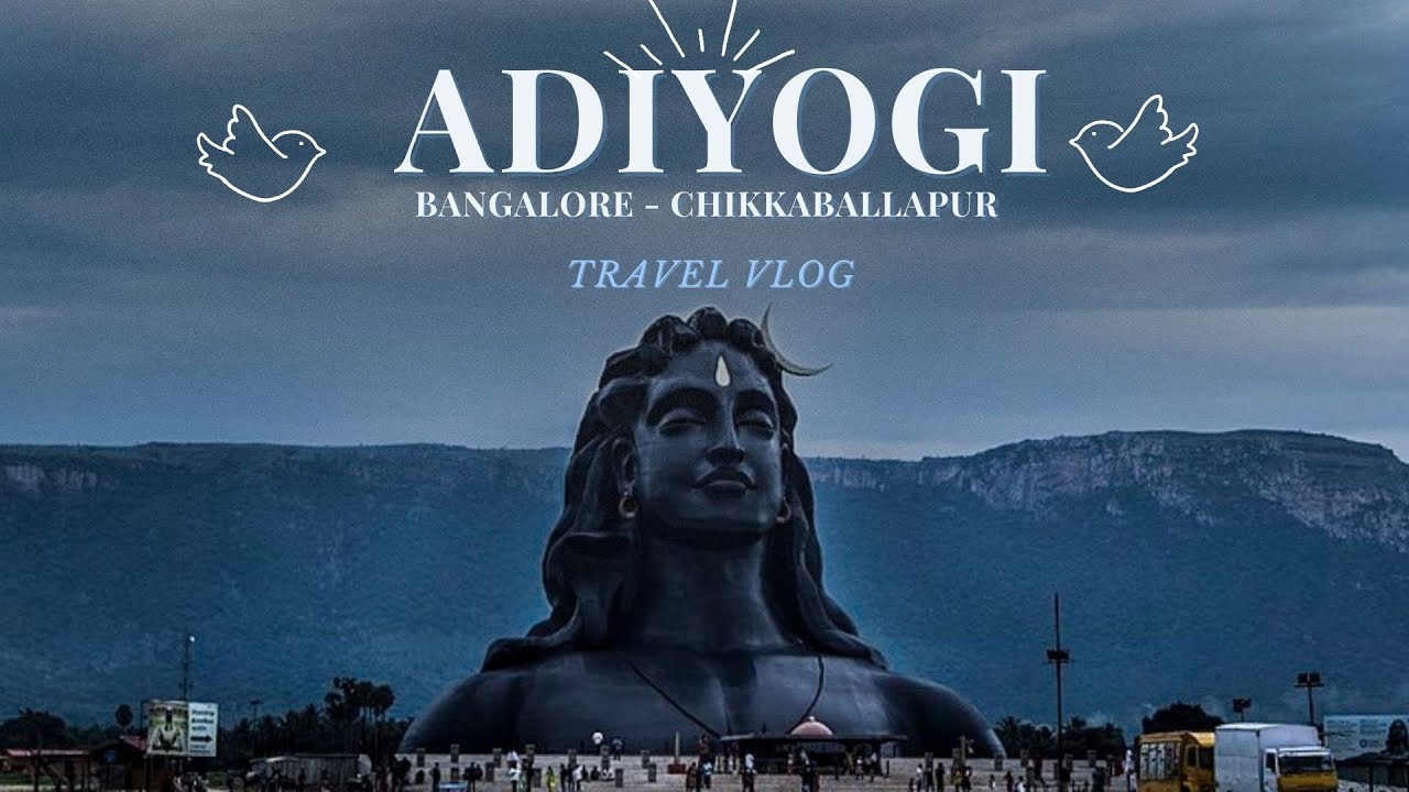 Adiyogi Chikkaballapur Bangalore | Complete Guide | Sadguru | Isha ...