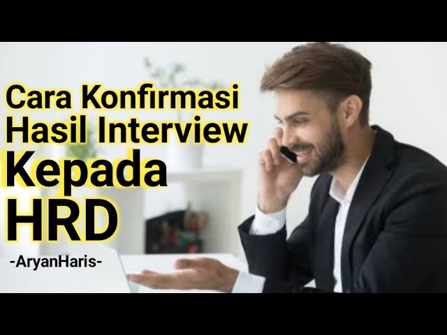 Jurus Tepat Menanyakan Hasil Interview yang Bikin HR Tertarik