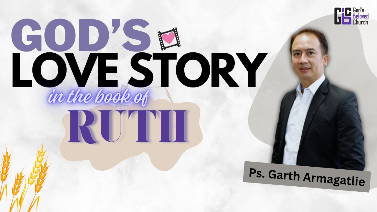 God’s Love Story in the Book of Ruth by Ps. Garth Armagatlie I 24 Maret ...