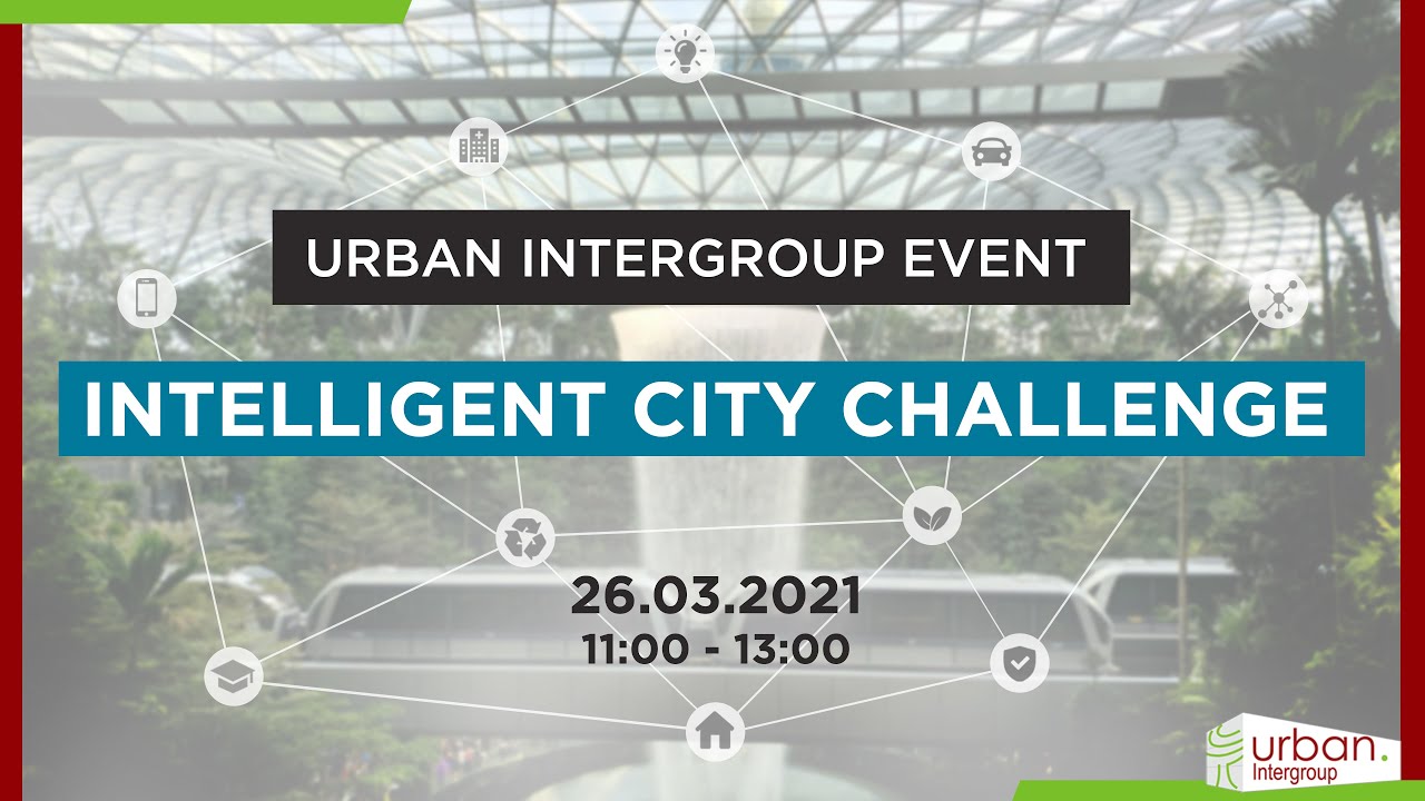 INTELLIGENT CITY CHALLENGE - URBAN Integroup Online Event 26.03.21 ...
