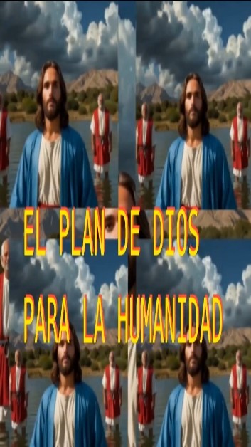 El plan de Dios para la humanidad #jesus #plan#dios - YouTube