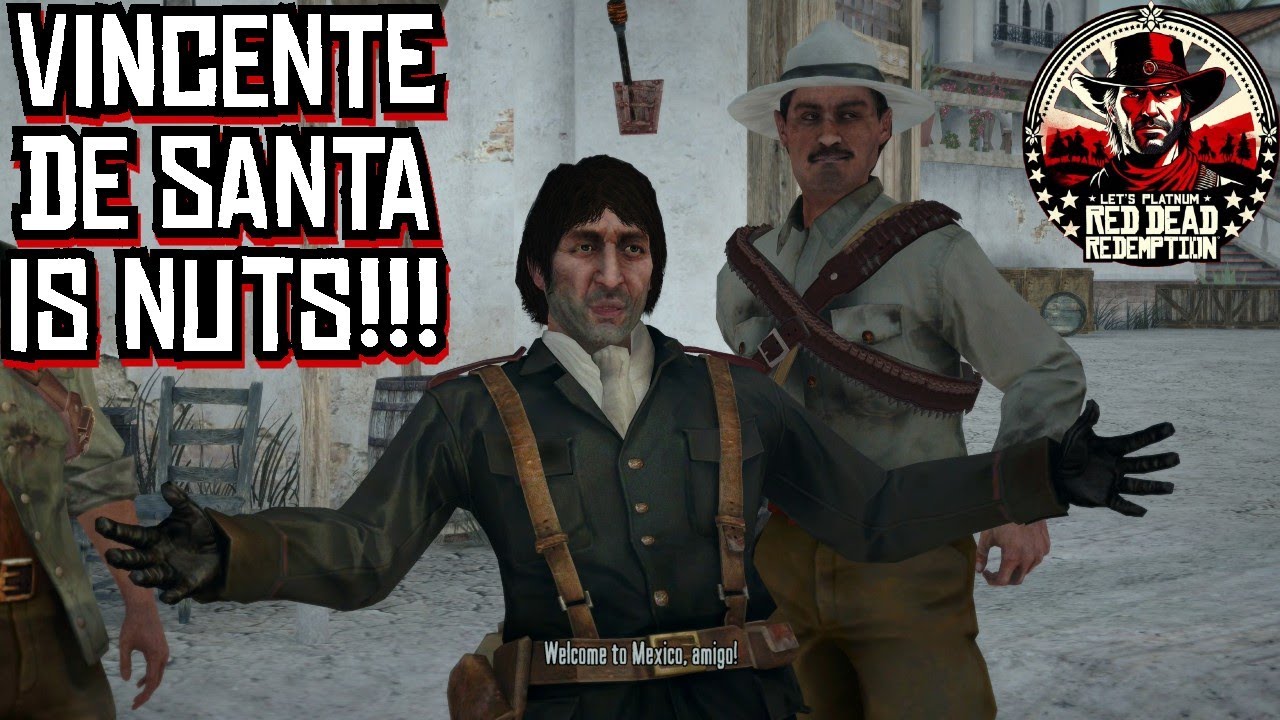 Vincente de Santa Is NUTS | Lets Platinum Red Dead Redemption - YouTube