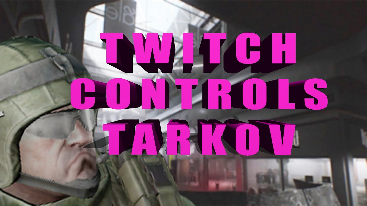 Tarkov, but twitch CONTROLS my PC - YouTube