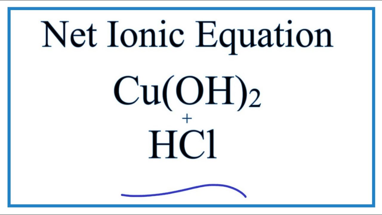 How To Write The Net Ionic Equation For Cu OH 2 HCl CuCl2 H2O how-to-write-the-net-ionic-equation-for-cu-oh-2-hcl-cucl2-h2o