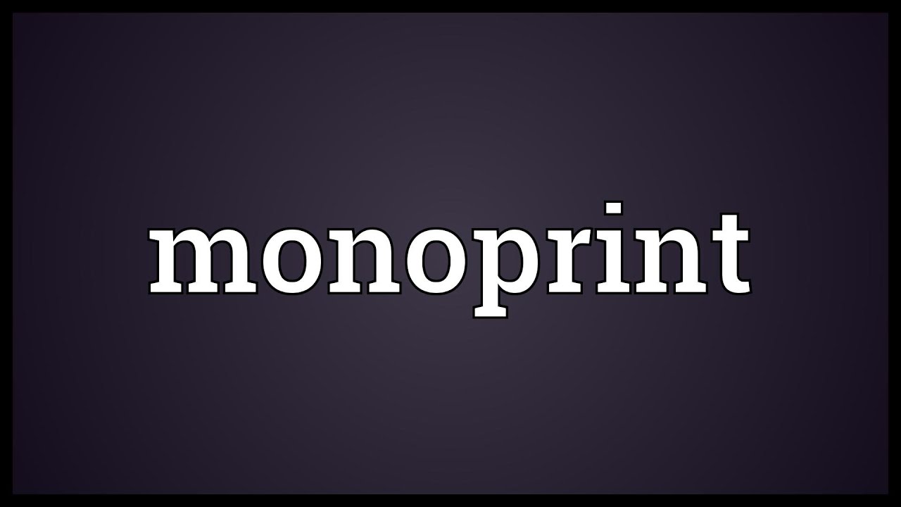 Monoprint Meaning - YouTube