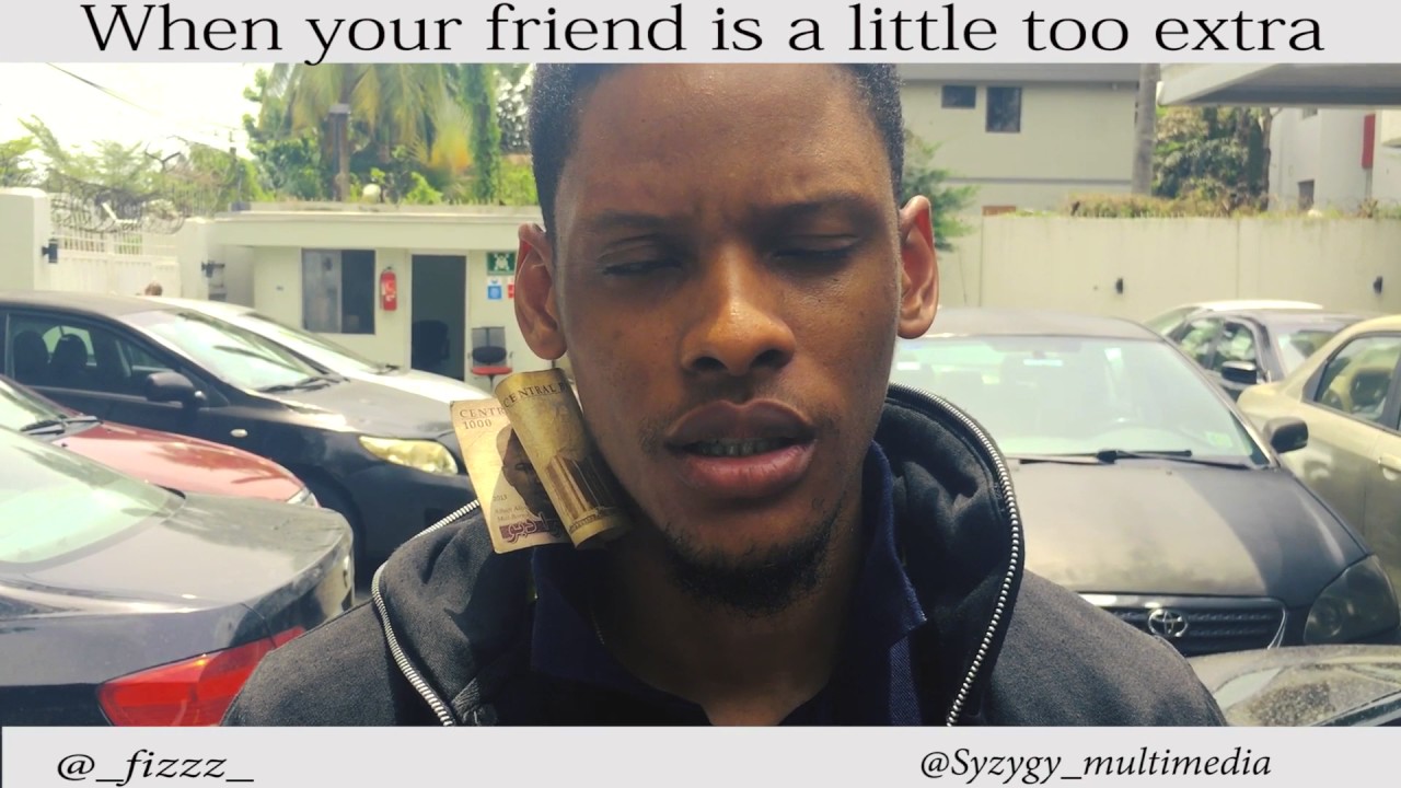When Your Extra Friend is a Little Too Extra - Fiz - YouTube