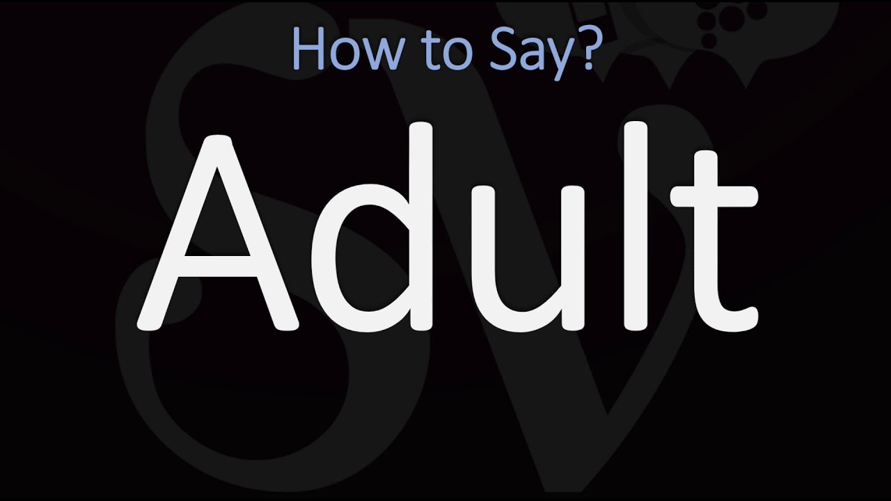 How to Pronounce Adult? (2 WAYS!) British Vs American English ...