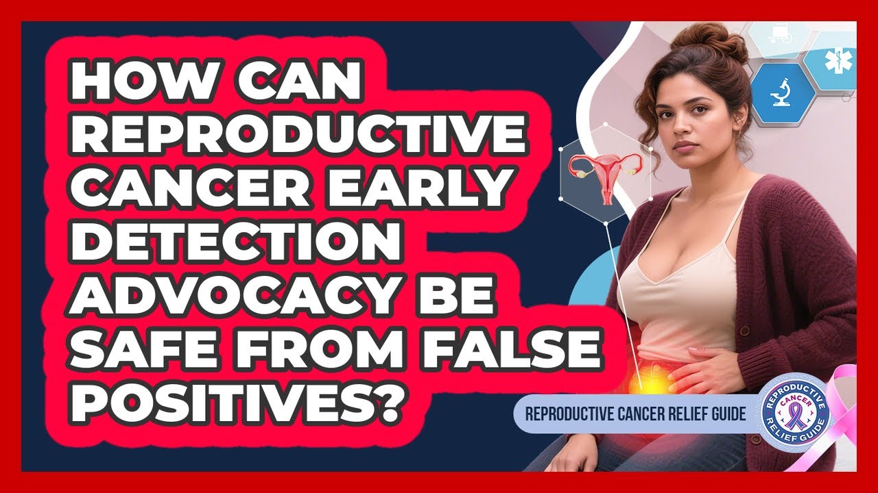 How Can Reproductive Cancer Early Detection Advocacy Be Safe From False ...