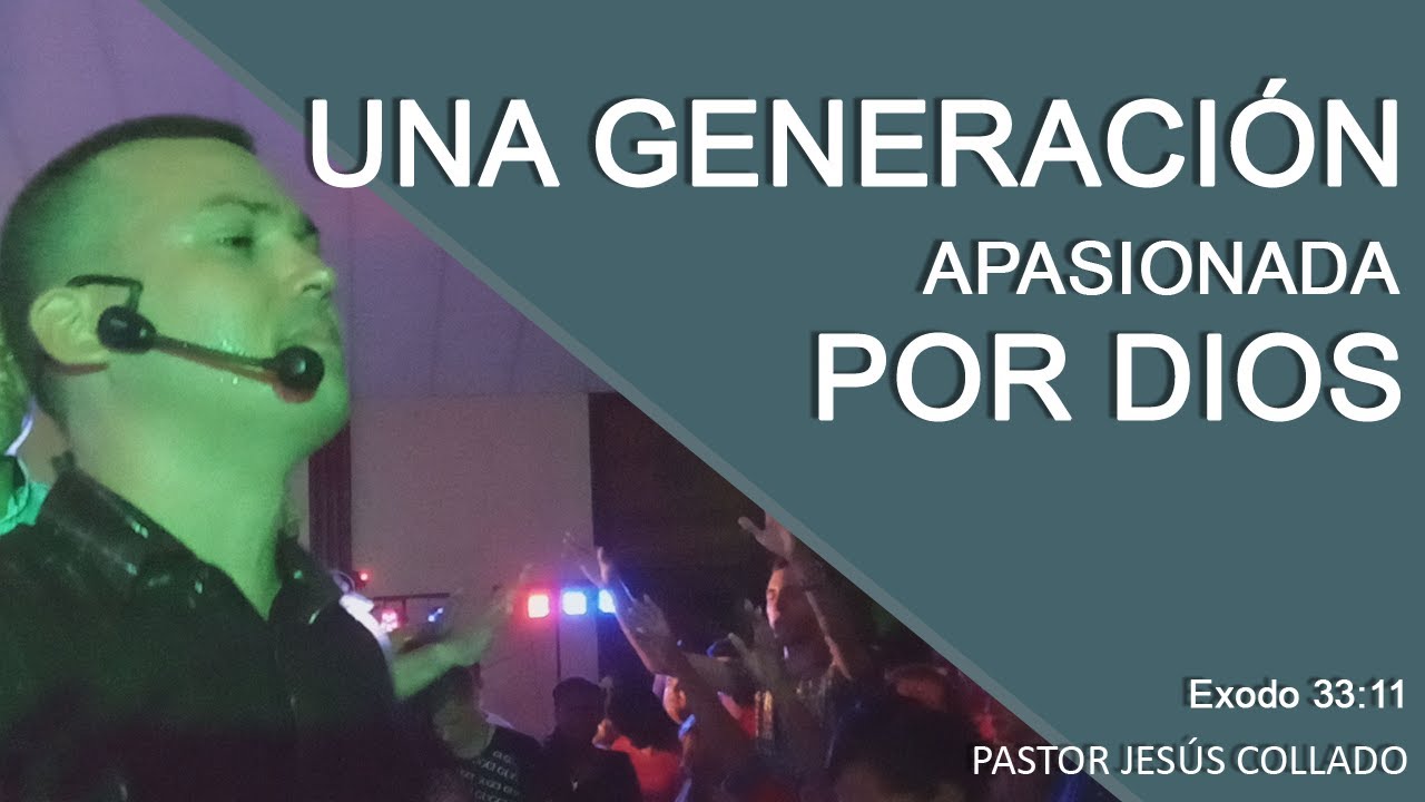 Una Generación apasionada por Dios - Pastor Jesús Collado - Traducido ...