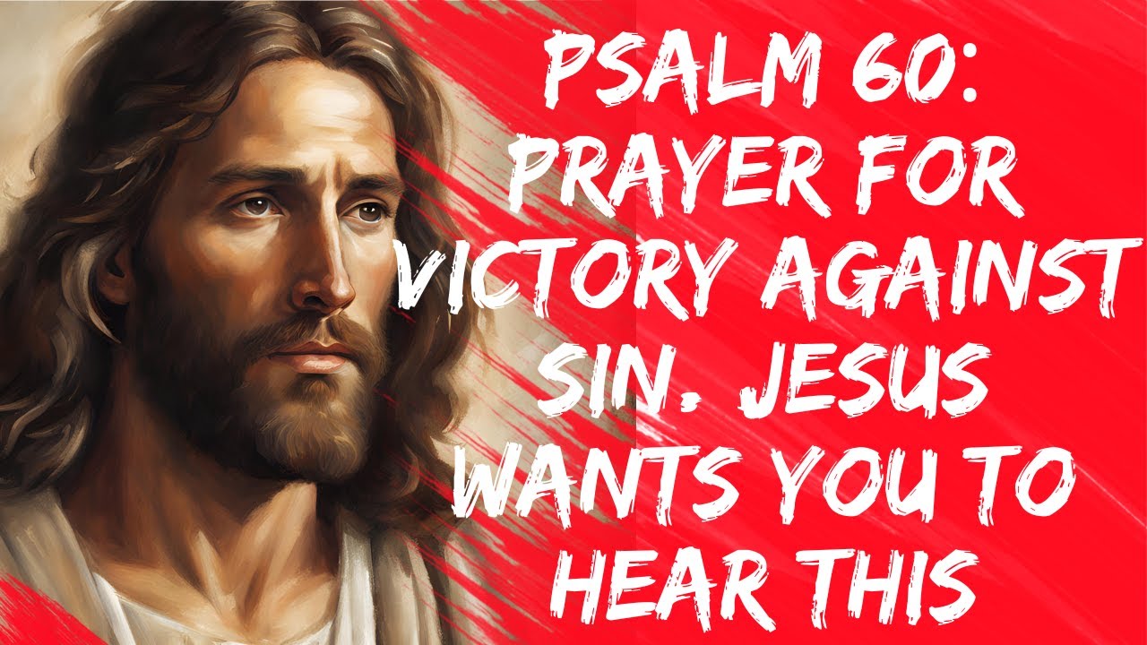 Psalm 60 Prayer For Victory Against Sin. Get Victory Over Sin - YouTube