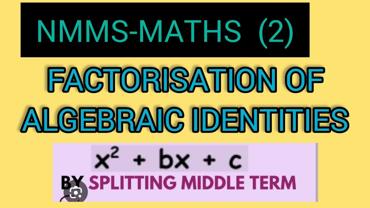 NMMS-MATHS (2) || FACTORISATION OF ALGEBRAIC IDENTITIES WITH DIFFERENT ...