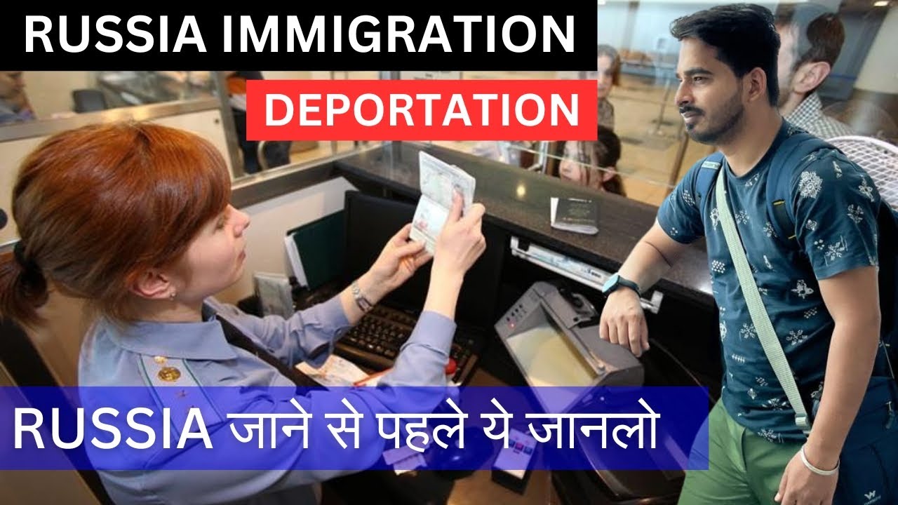 Russia Immigration कैसे clear करे | Why Russia Deport Indians | India ...