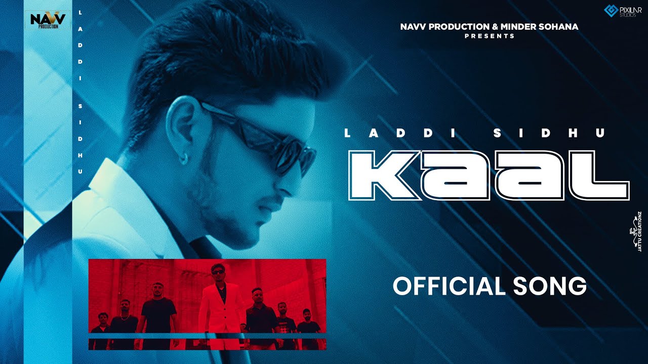 Kaal (Official Video) | Laddi Sidhu | Navv Production | New Punjabi ...