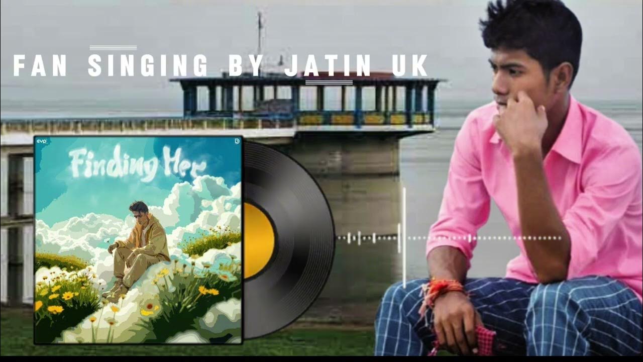 FINDING HER SINGING BY JATIN UK | Song and lyrics Kushagra, Bharath, Saaheal | music by ...