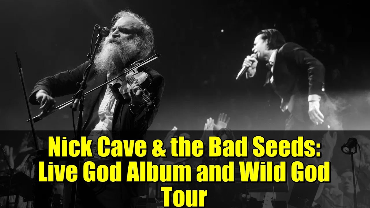 Nick Cave & the Bad Seeds: Live God Album and Wild God Tour - YouTube
