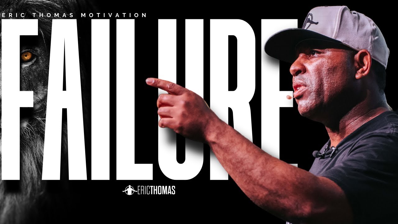 Eric Thomas - FAILURE | Best Motivational Video Speech for Success ...