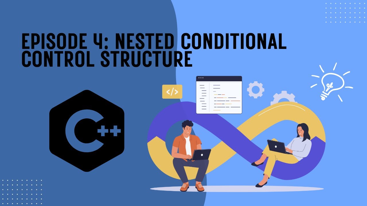 Episode 4: Nested Conditional Control Structure - YouTube
