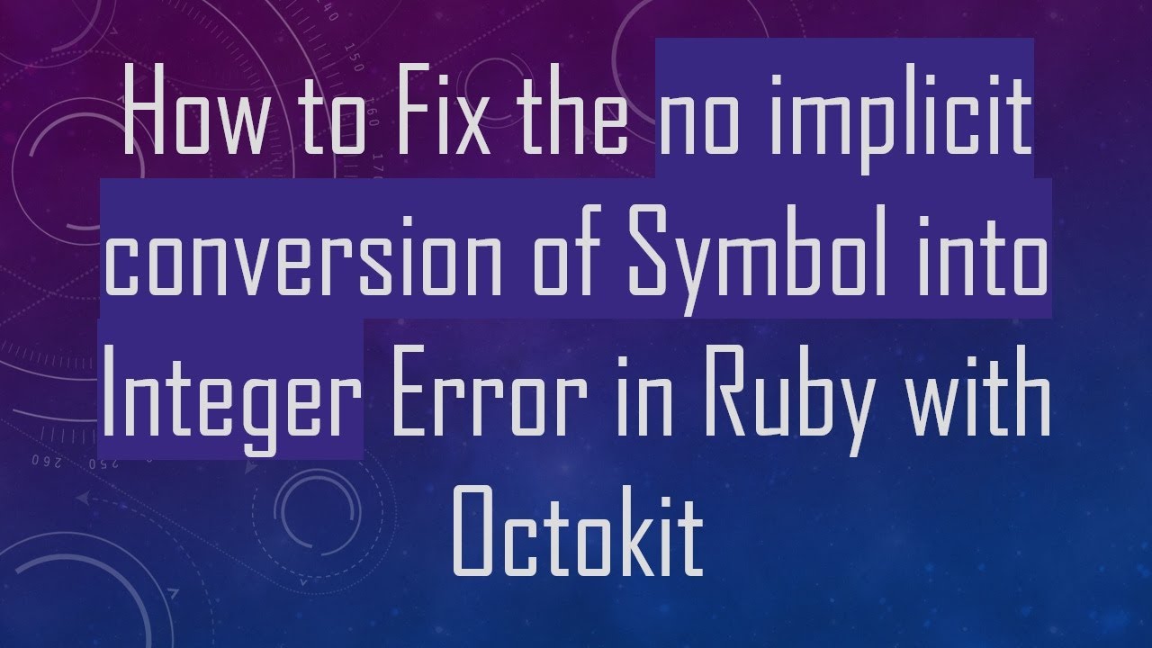 How To Fix The No Implicit Conversion Of Symbol Into Integer Error In