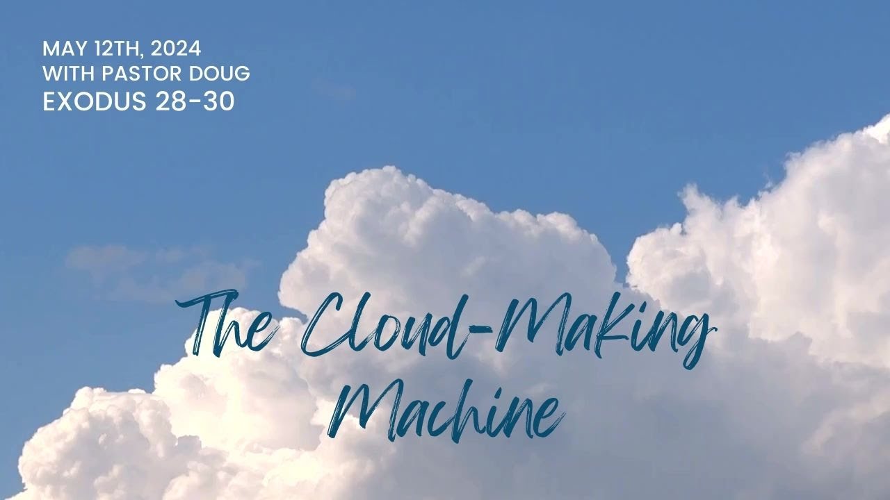 The Cloud-Making Machine (Exodus 28-30) - YouTube