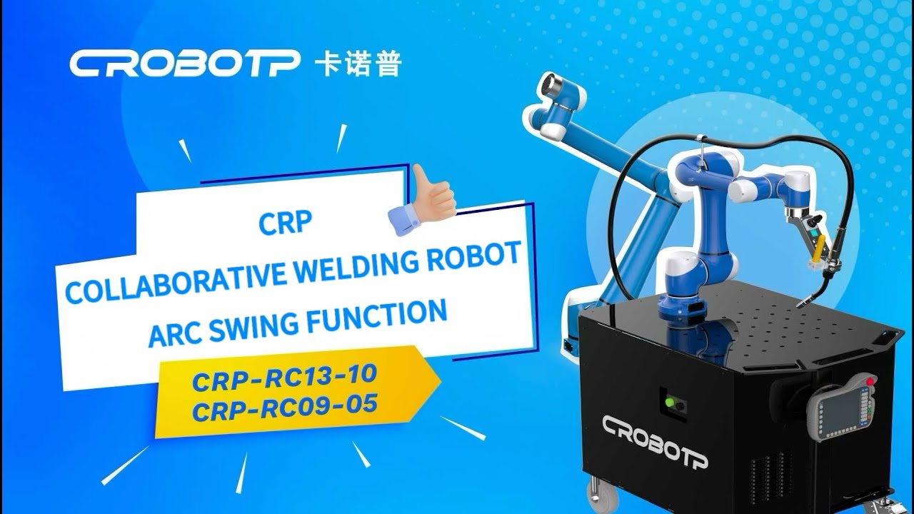 PROMOTIONAL VIDEO：CRP COLLABORATIVE WELDING ROBOT-ARC SWING FUNCTION - YouTube