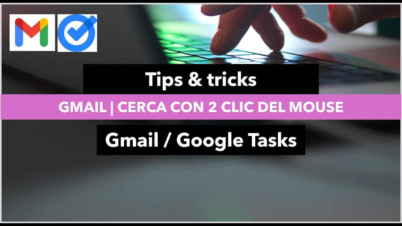 GMAIL | TIPS & TRICKS | CERCA CON 2 CLIC DEL MOUSE - YouTube