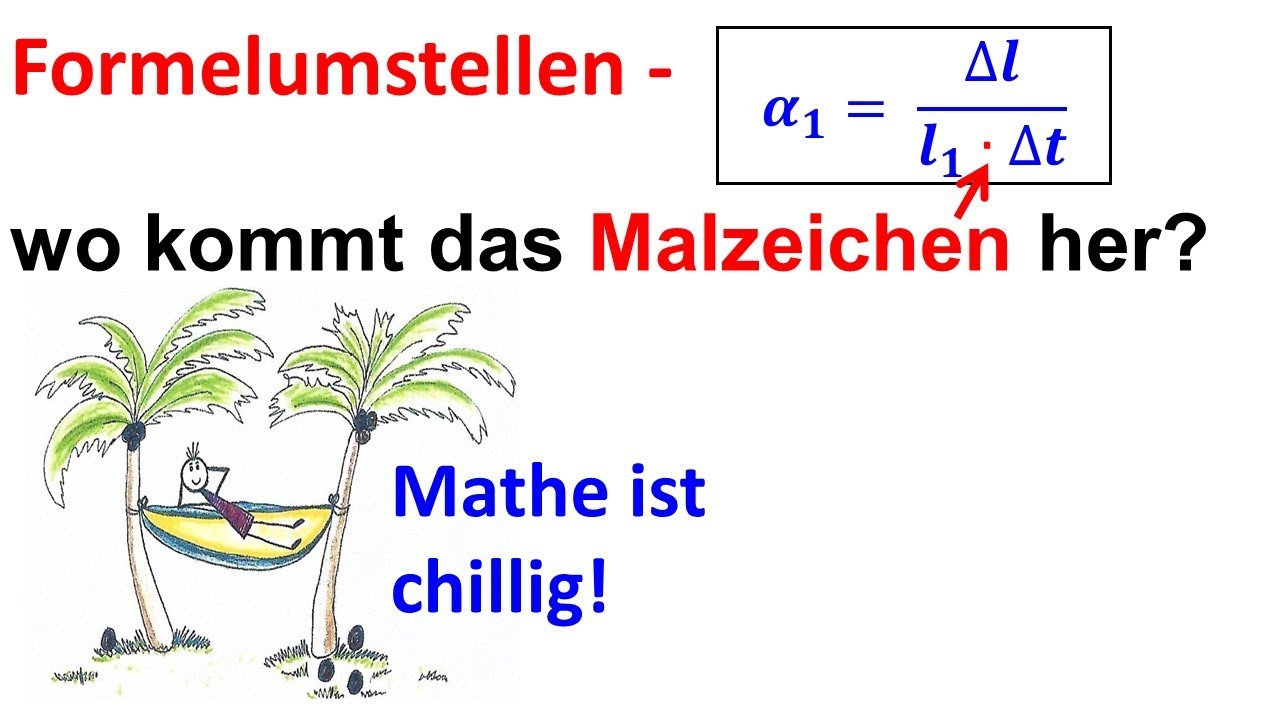 Formelumstellung - Wo kommt das Malzeichen her? α1= ∆l/(l1∙∆t) - YouTube