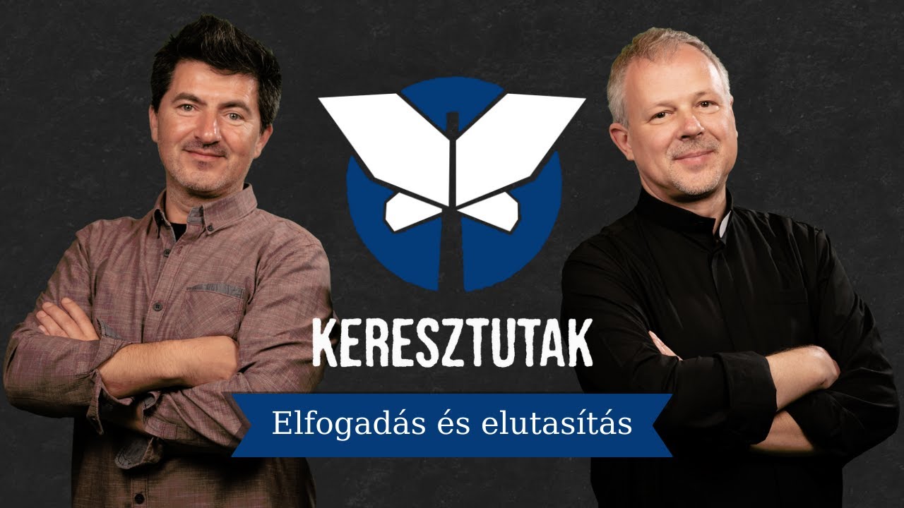 Elfogadás és elutasítás – Keresztutak podcast - YouTube