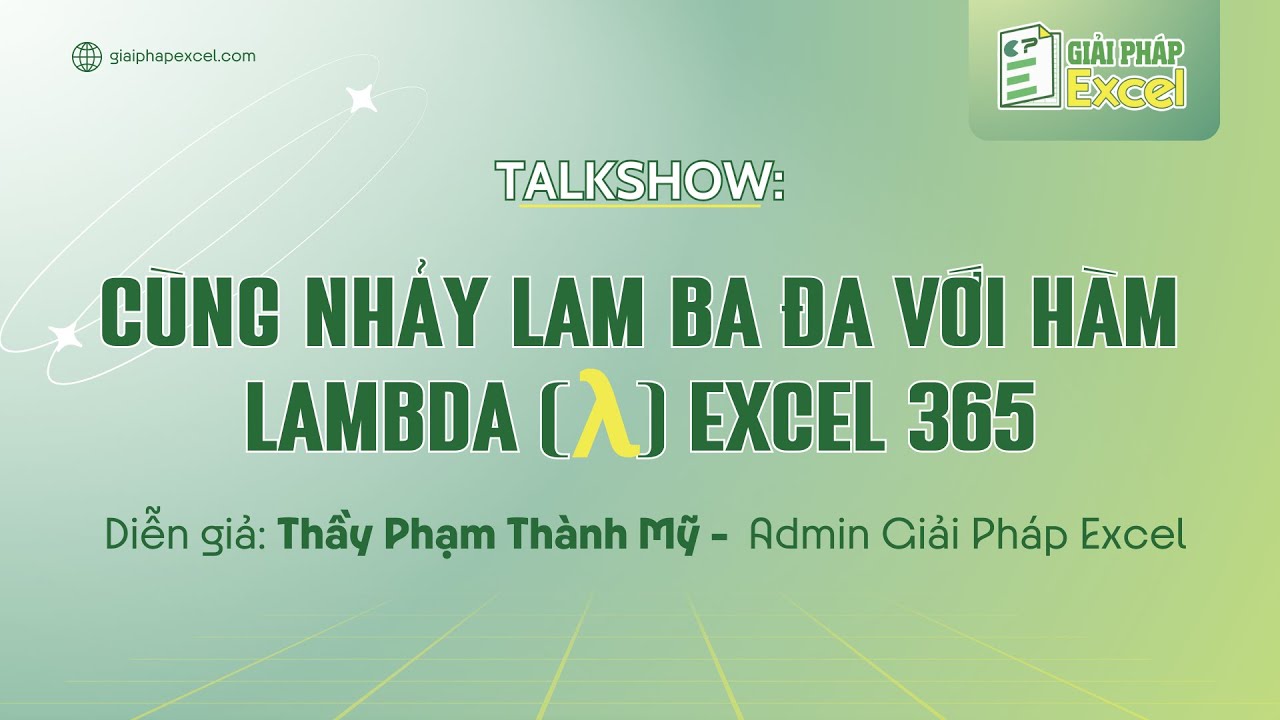 TALK SHOW: CÙNG NHẢY LAM BA ĐA VỚI HÀM LAMBDA (λ) EXCEL 365 - YouTube