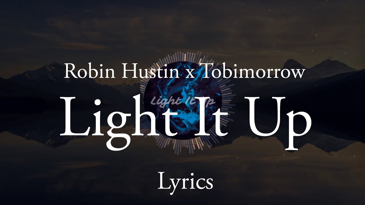 Robin Hustin x TobiMorrow - Light It Up (feat. Jex) [Lyrics] - YouTube